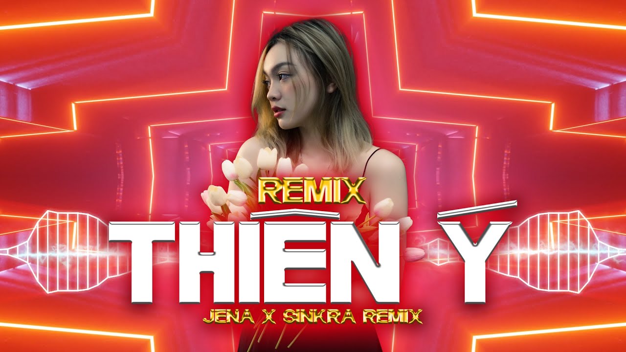 Thiên ý Remix - Jena x Sinkra Remix~Tiếng đàn phát lên tiễn đưa, trời ...