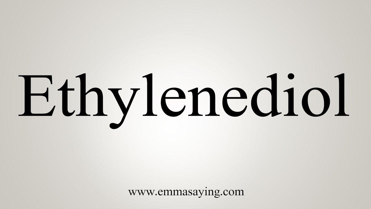 How To Say Ethylenediol - YouTube
