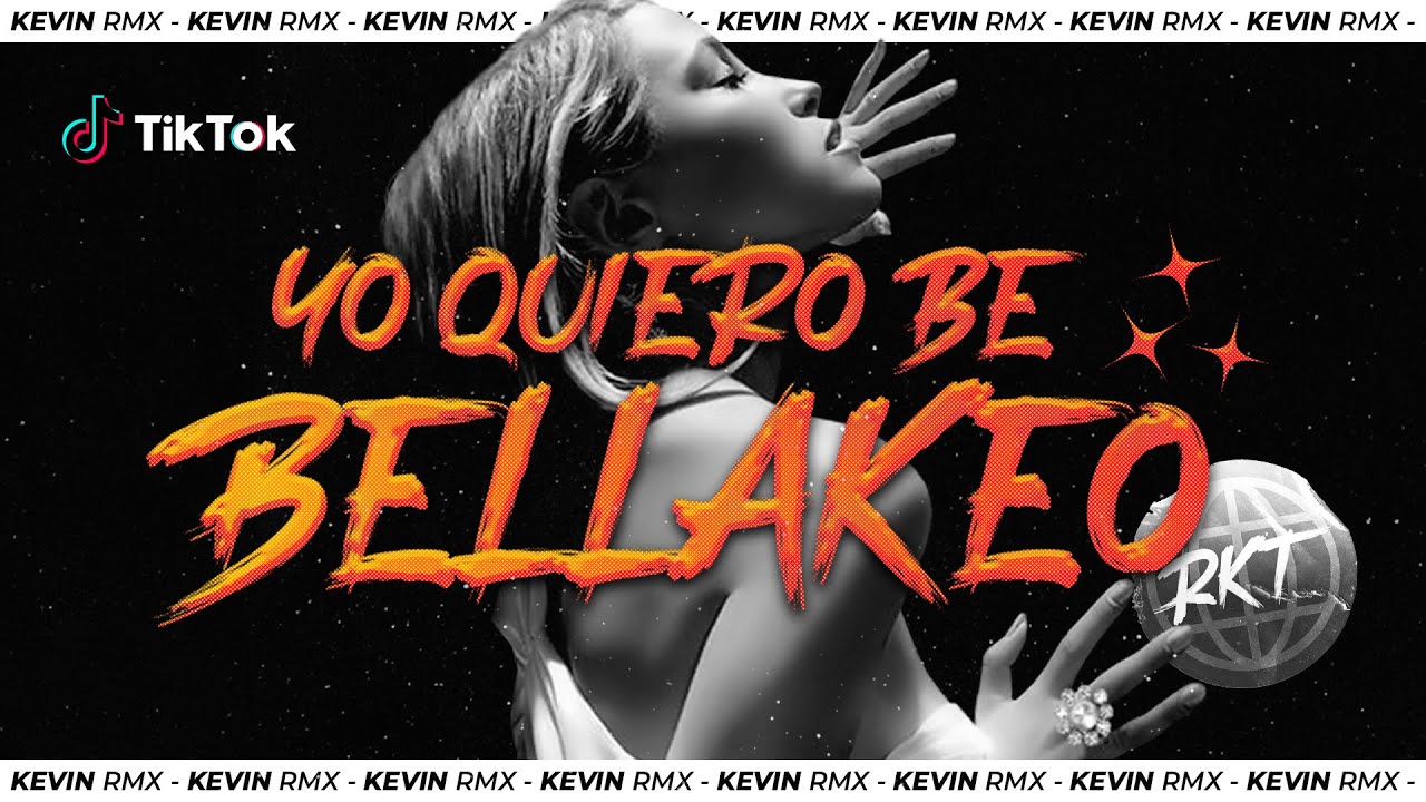 YO QUIERO BE BELLAKEO RKT - KEVIN RMX (VIRAL TIK TOK) - YouTube