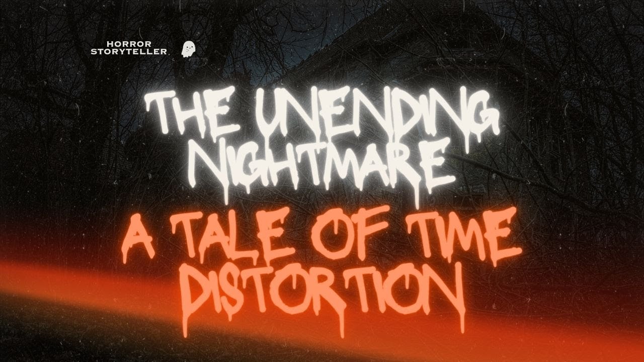 The Unending Nightmare: A Tale of Time Distortion #TimeSlowDown - YouTube