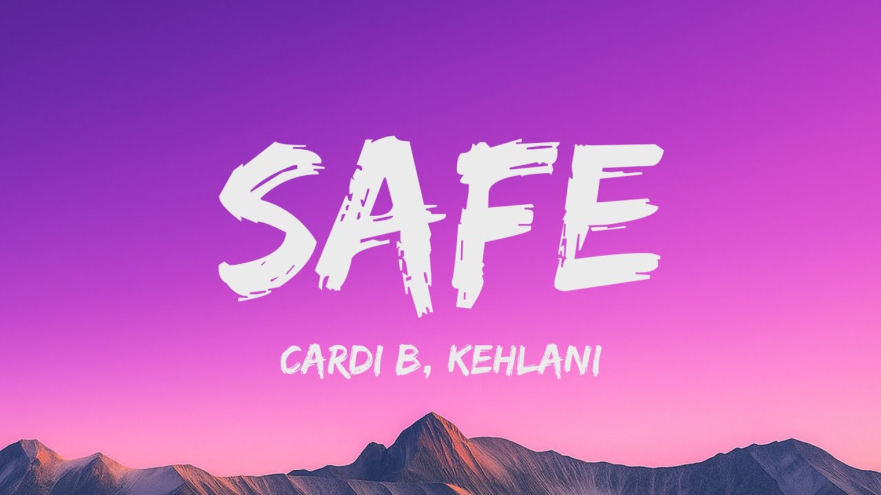 Cardi B - Safe (Lyrics) ft. Kehlani - YouTube