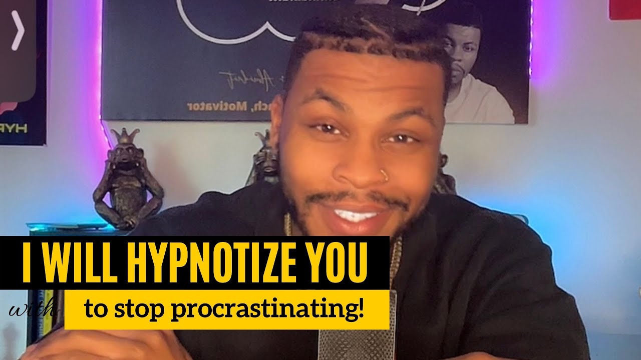 Hypnotize Me To Stop Procrastinating | Master Hypnotist Big Abundant ...