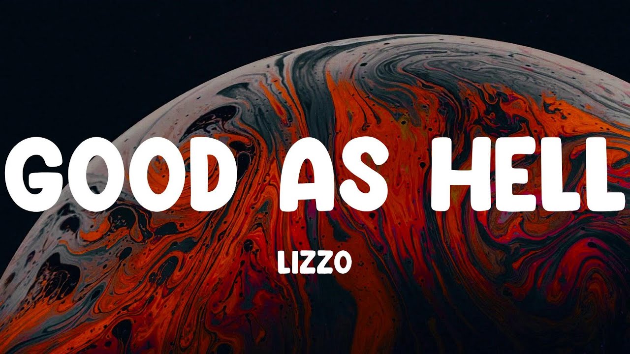 Good as Hell - Lizzo (Lyrics) Baby, how you feelin'? (Feelin' good as ...