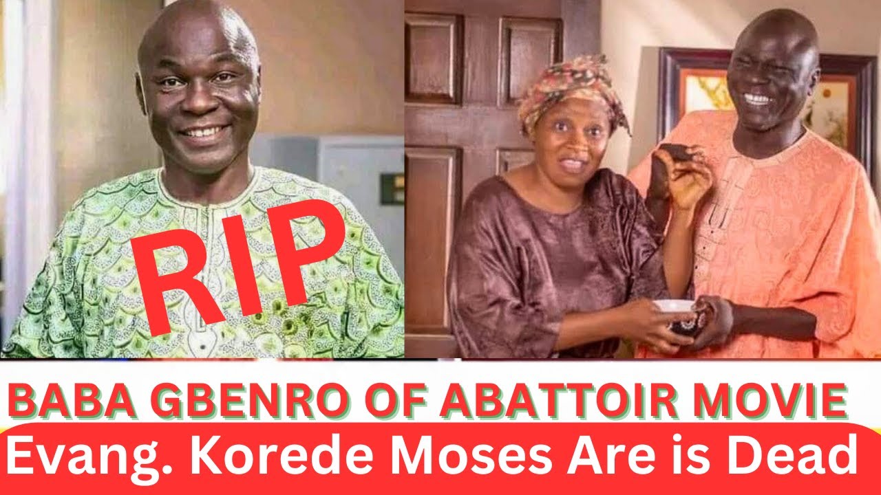 OH MY GOD! BABA GBENRO OF ABATTOIR SEASON MOVIE IS DEAD - YouTube