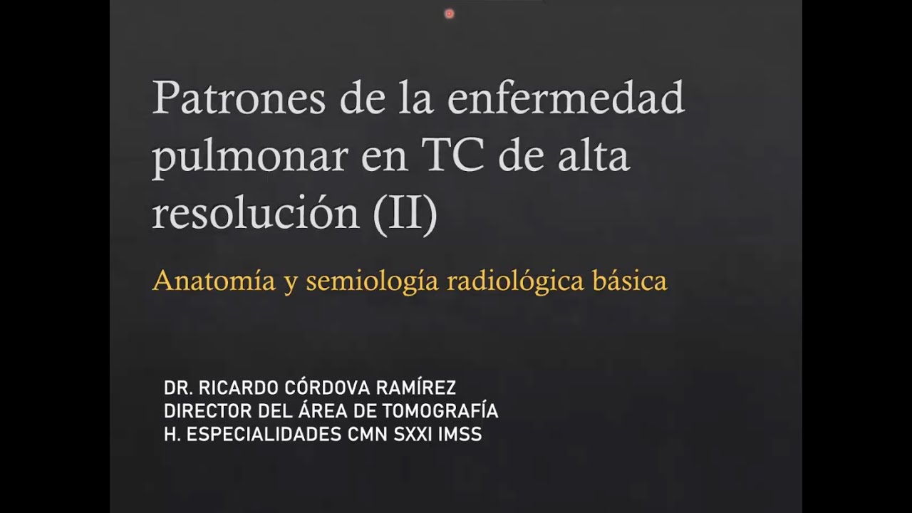 1 - 4 Patrones de la enfermedad pulmonar en TAC de alta resolución II ...