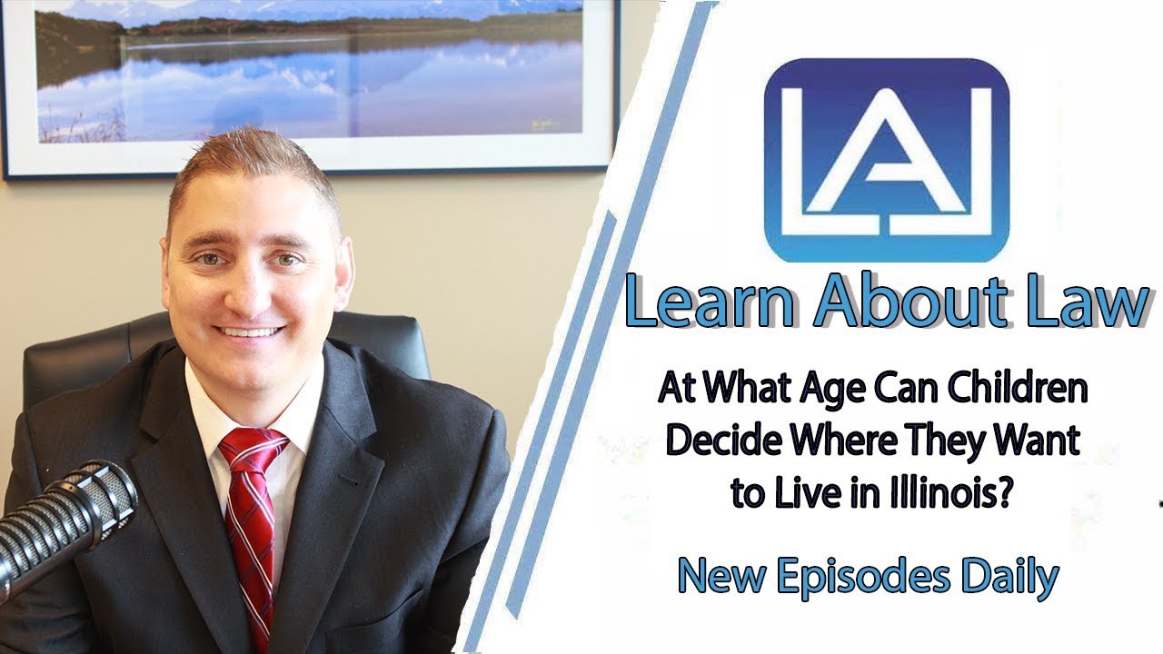 At What Age Can Children Decide Where They Want To Live In Illinois at-what-age-can-children-decide-where-they-want-to-live-in-illinois