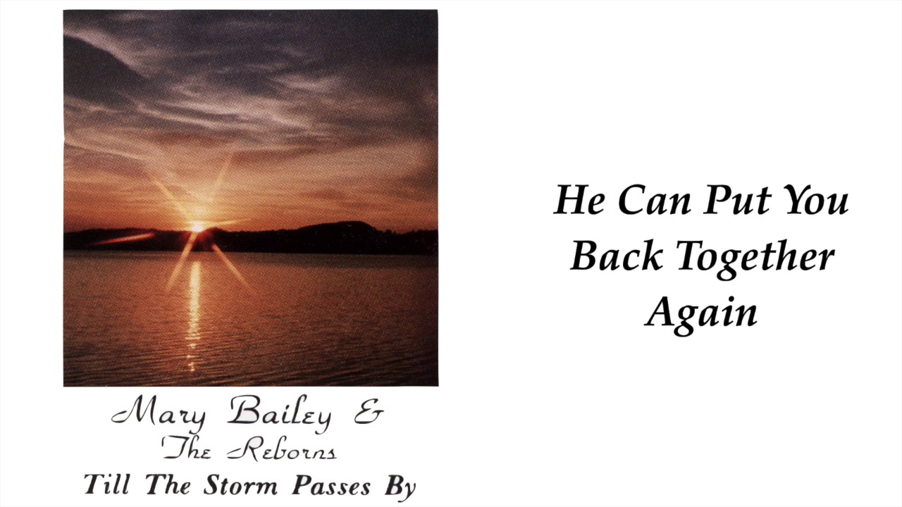 He Can Put You Back Together Again - Mary Bailey & The Reborns - YouTube