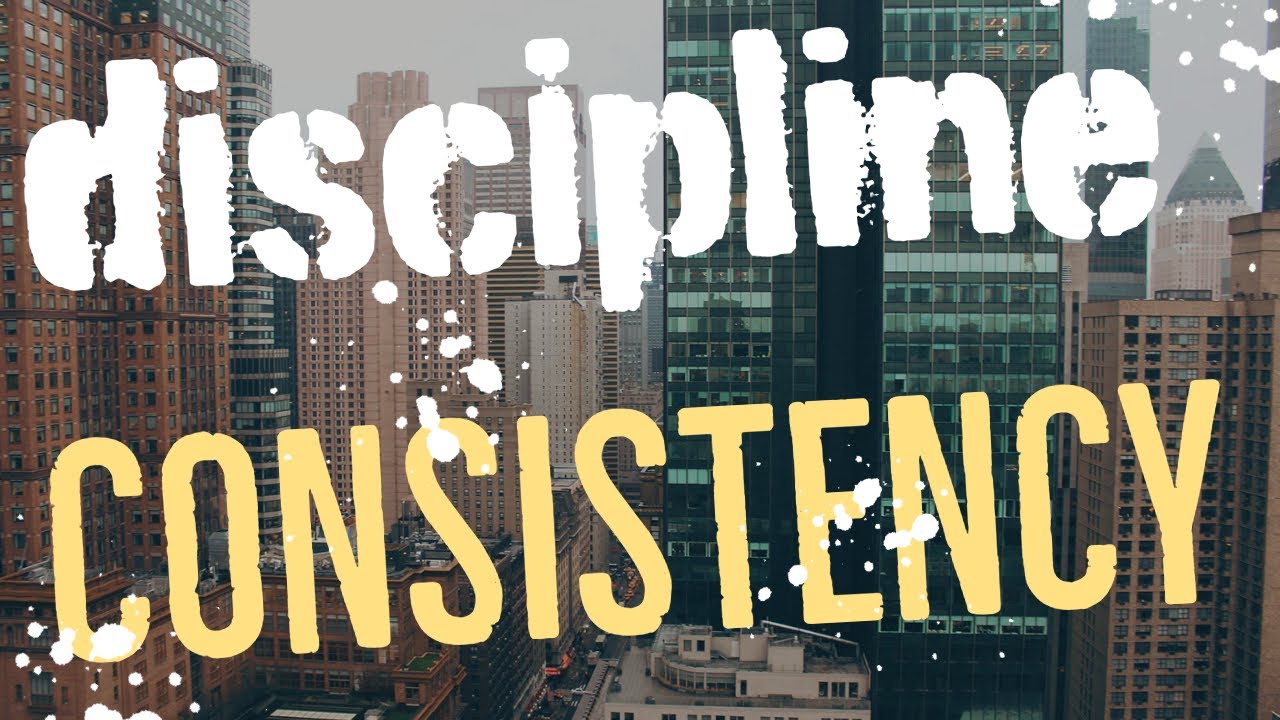 How to build Discipline and Consistency - YouTube