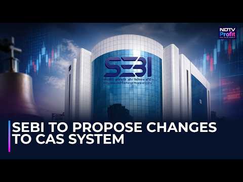SEBI To Propose Changes To CAS System In A Week | All You Need To Know About The Proposed Review
