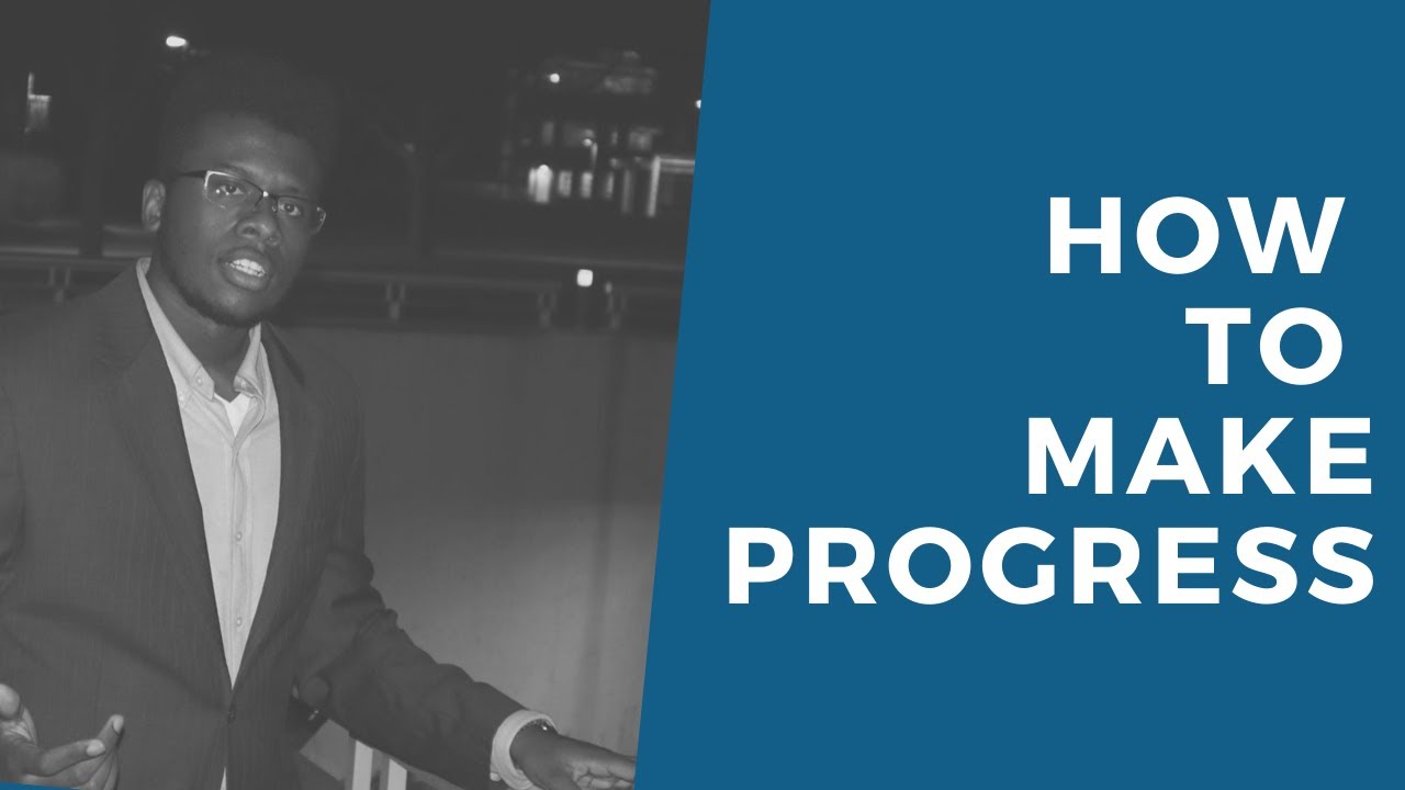 How To Make Progress - YouTube