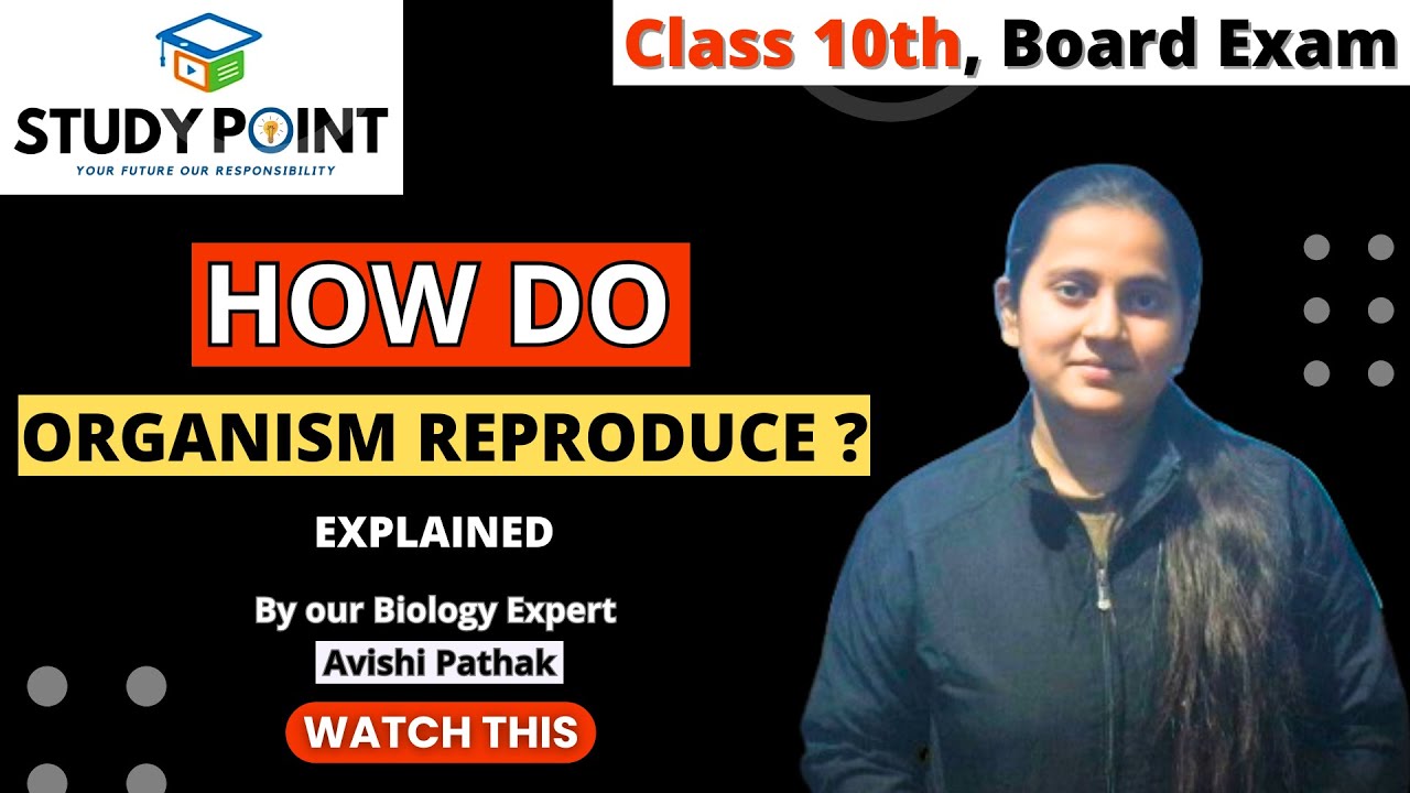 How Do Organisms Reproduce? | Complete Class 10 Science Guide | Study ...