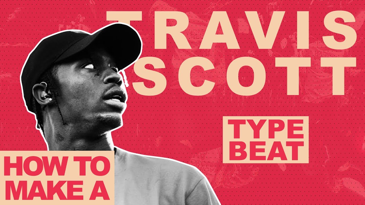 MAKING A BEAT FOR TRAVIS SCOTT FROM SCRATCH | HOW TO MAKE A TRAVIS ...