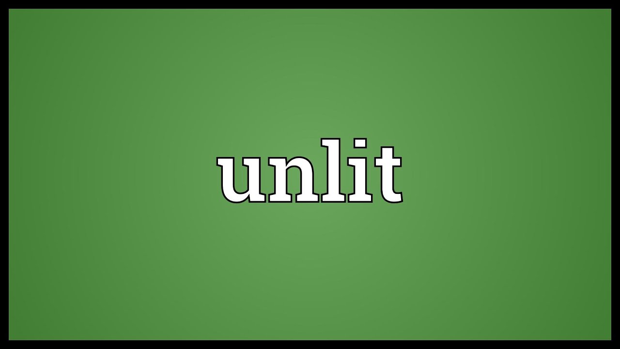 Unlit Meaning - YouTube