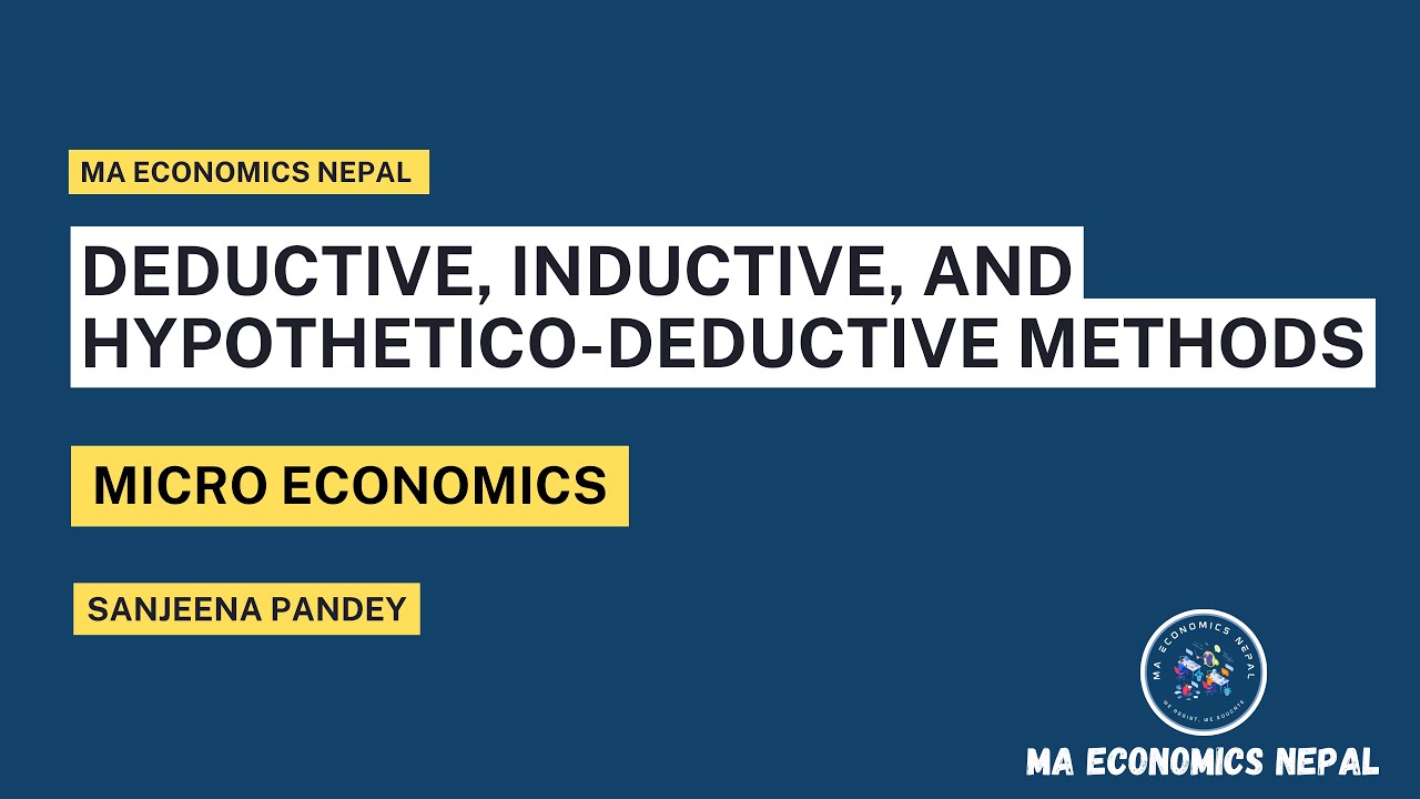 Inductive, Deductive and Hypothetico-deductive | Microeconomics | First Semester | Sanjeena ...