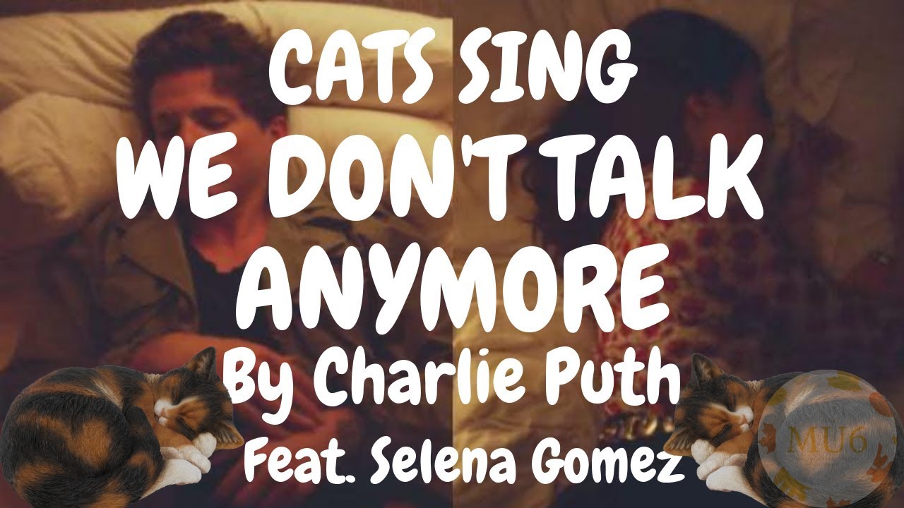 Cats Sing We Don't Talk Anymore by Charlie Puth feat. Selena Gomez ...