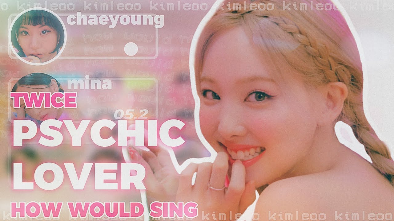 How Would TWICE Sing 'Psychic Lover' by ITZY || with Romanized Lyrics ...