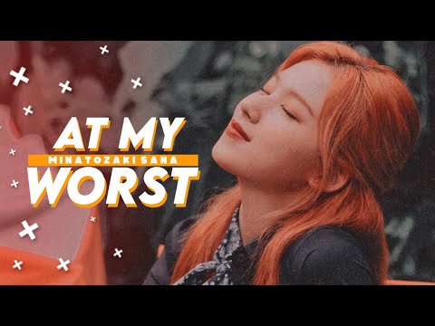 Minatozaki Sana | 'At My Worst' [FMV]