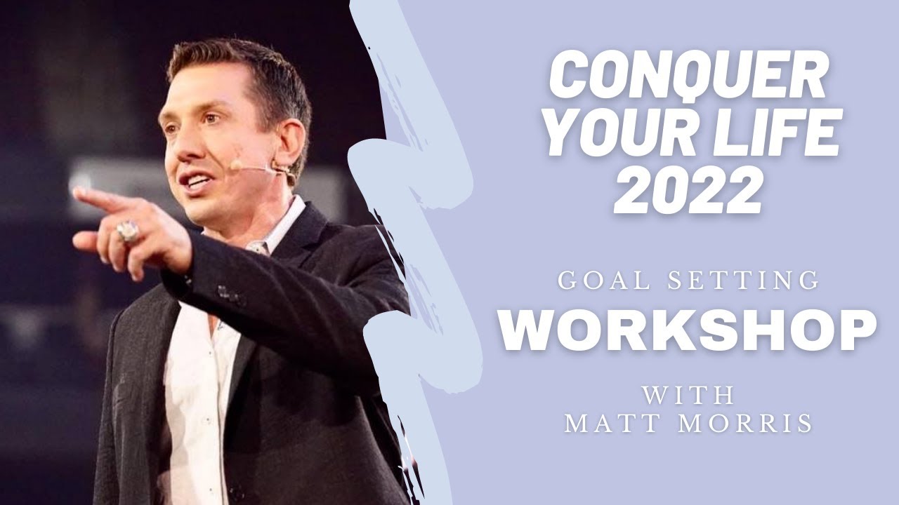 Conquer Your Life Goal Setting with Matt Morris - YouTube
