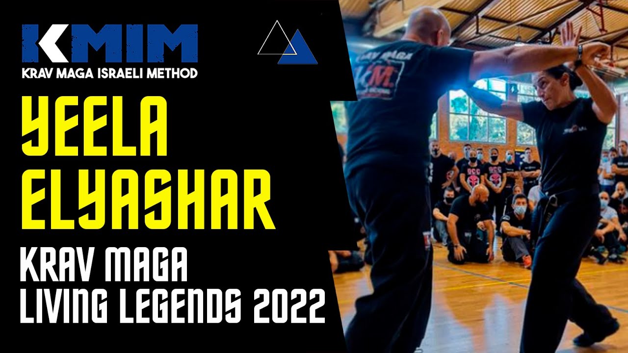 YEELA ELYASHAR - KRAV MAGA LIVING LEGENDS 2022 - YouTube