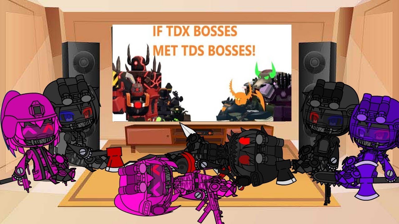 me and my GF's versions react to tdx bosses met with tds bosses old ...