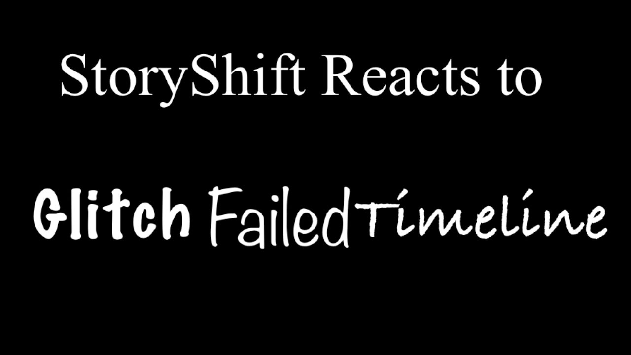 StoryShift reacts to GlitchTale failed timeline fan animation - YouTube