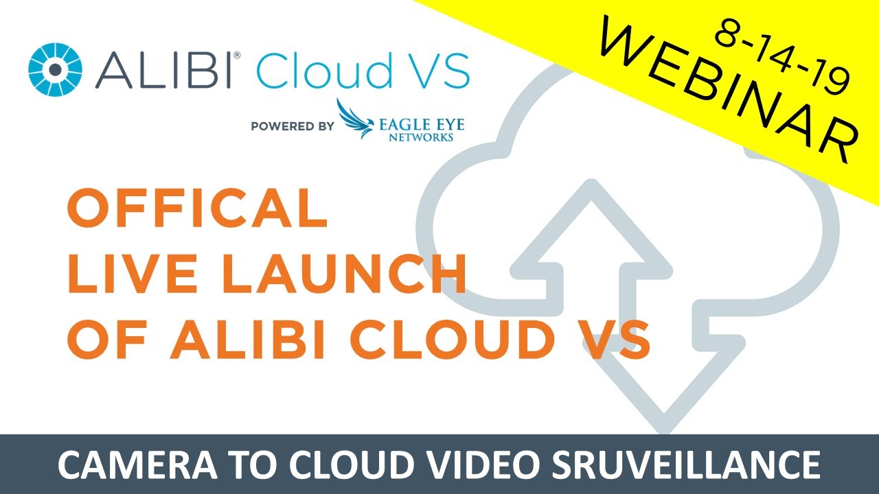 Webinar: Live Launch of Alibi Cloud VS - Camera-to-Cloud Video ...