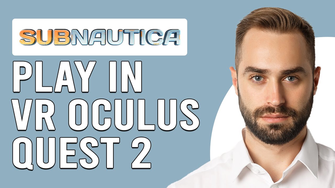 How To Play Subnautica In VR Oculus Quest 2 (How To Set Up And Launch ...