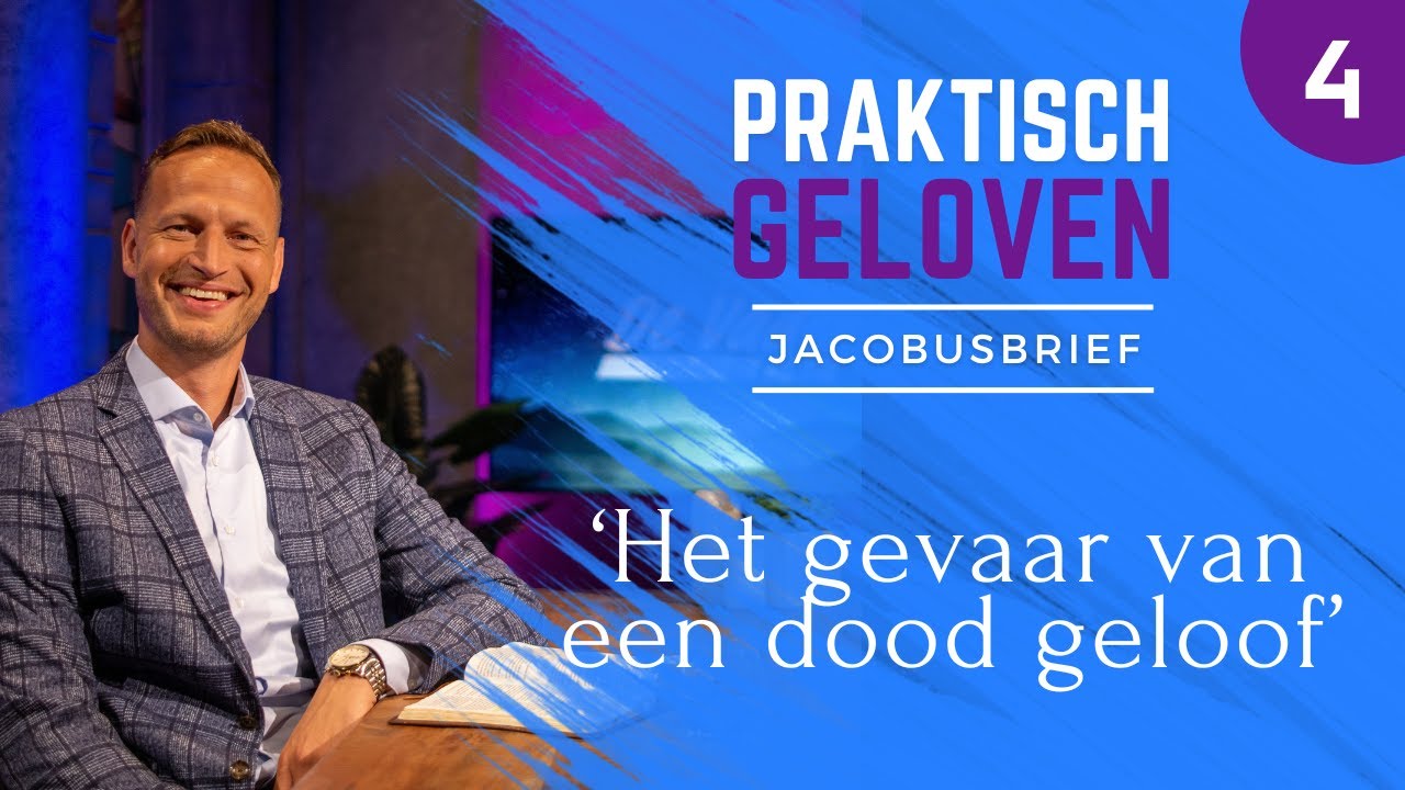 4 | Jacobus 2:14-26 | Het gevaar van een dood geloof | Jacques Brunt ...