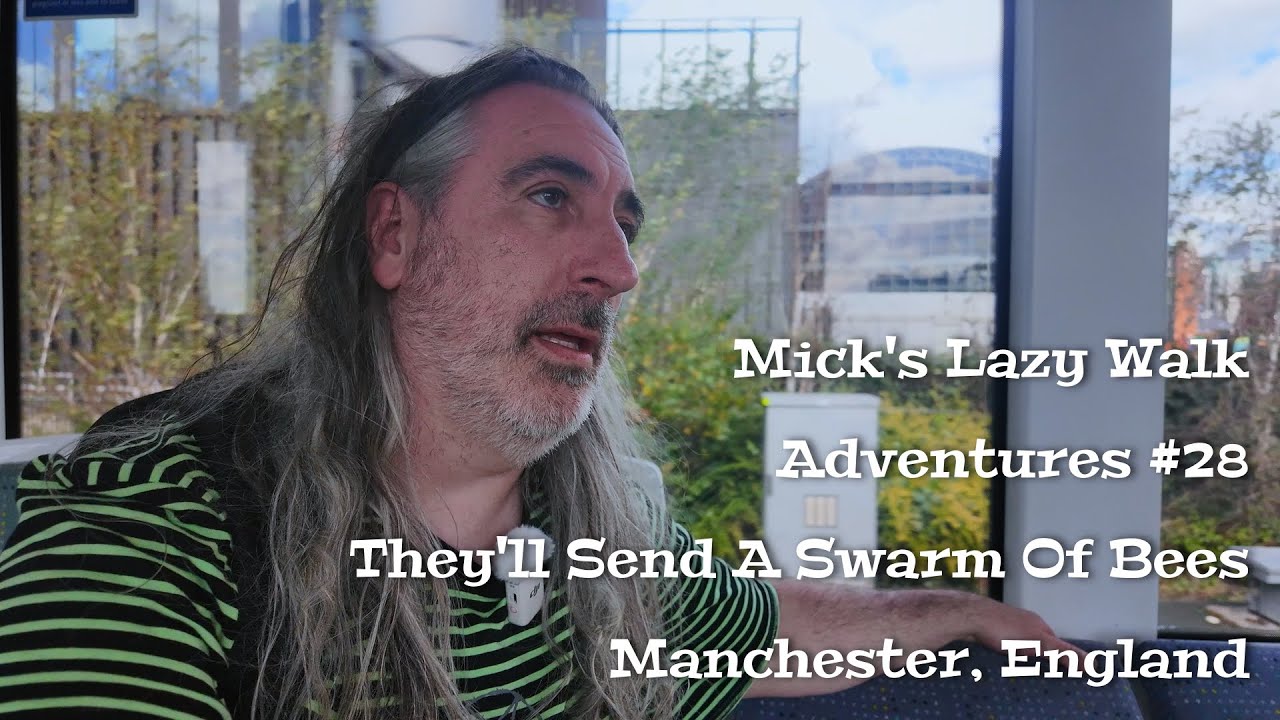 Mick's Lazy Walk Adventures 28 - They'll send a swarm of bees ...