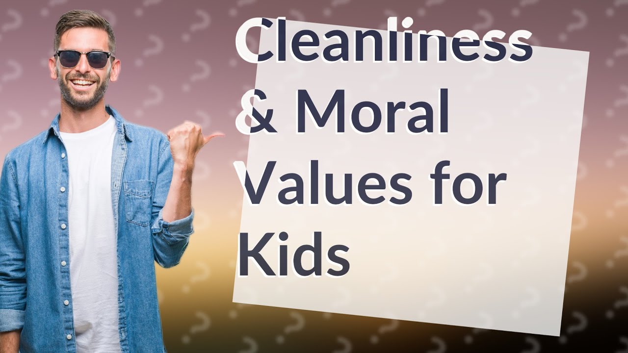 How Can Cleanliness Teach Moral Values to Kids? - YouTube