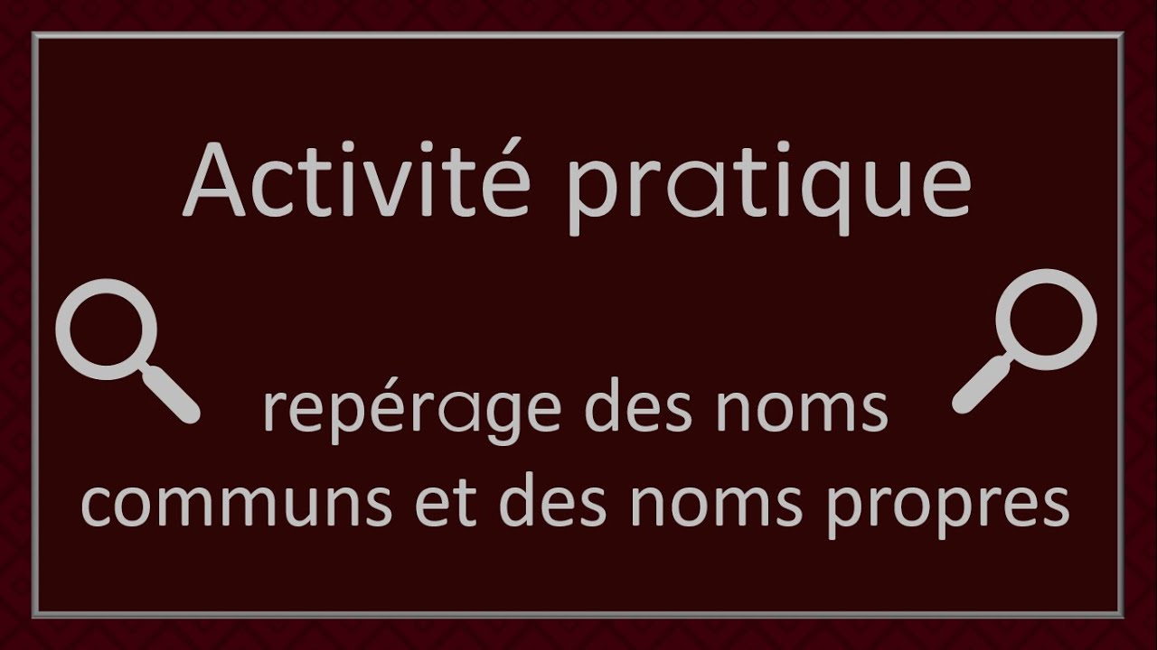 Activité pratique - Repérage des noms communs et des noms propres - YouTube