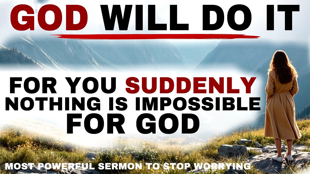 SEE HOW GOD WILL DO IT FOR YOU SUDDENLY JUST STOP WORRYING - CHRISTIAN ...