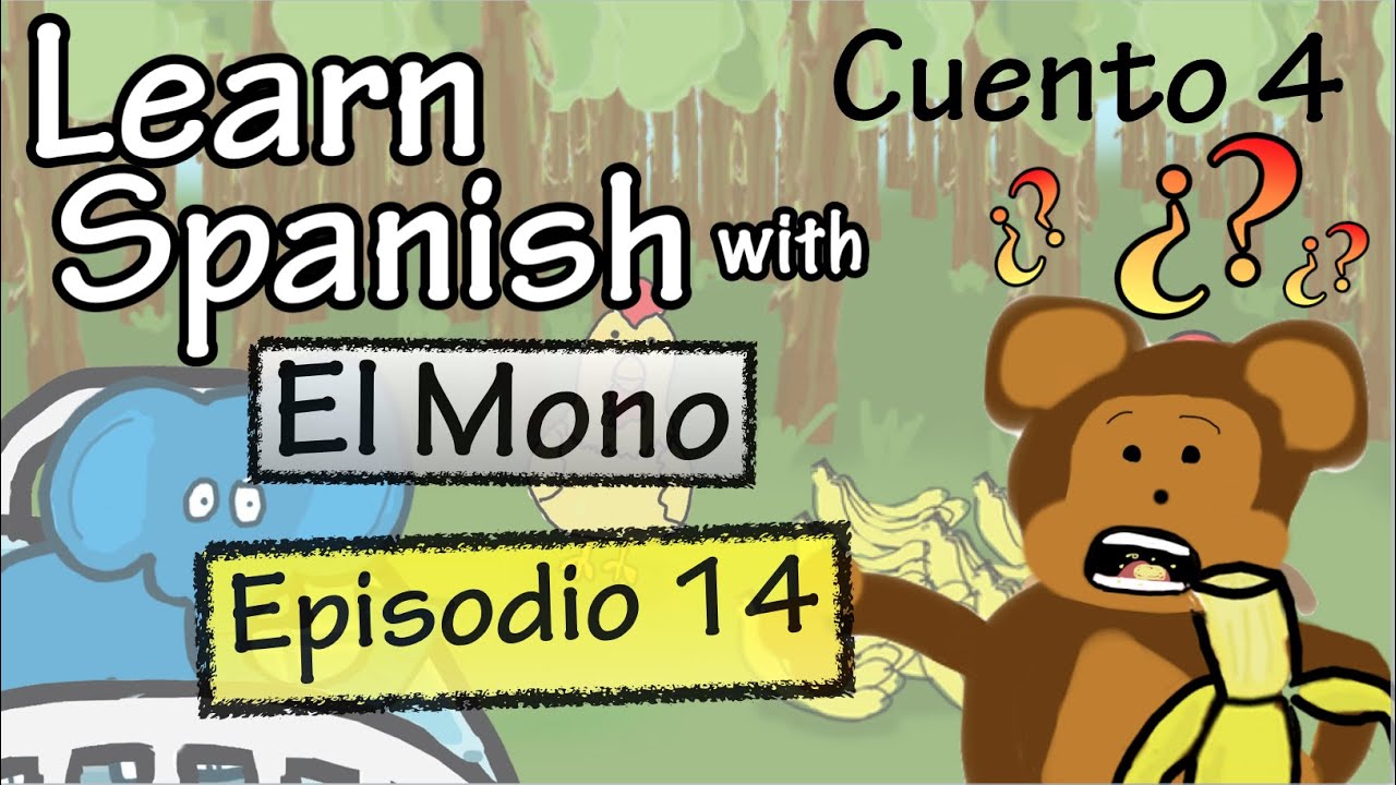 Learn Spanish with "El Mono" - Story 4 - Episode 14 - YouTube