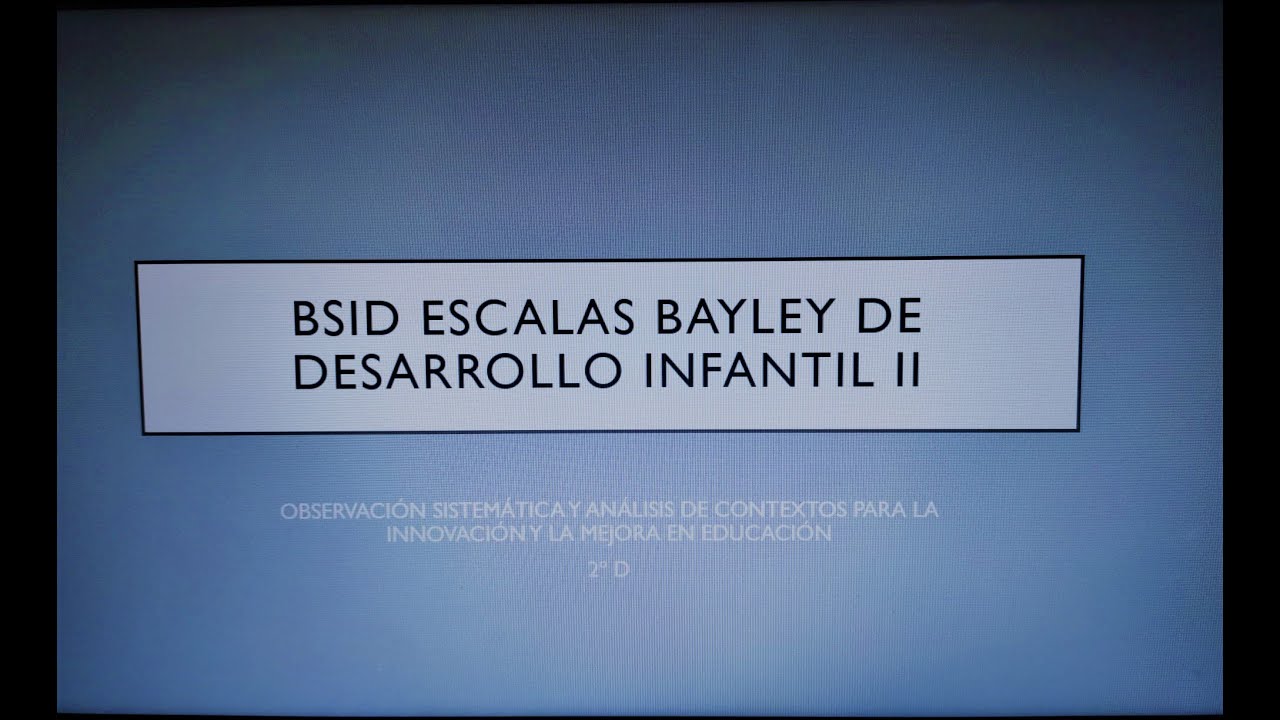 BSID ESCALAS BAYLEY DE DESARROLLO INFANTIL II - YouTube