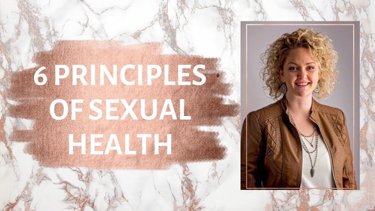 Sexual Wholeness- 6 Principles of Sexual Health - YouTube
