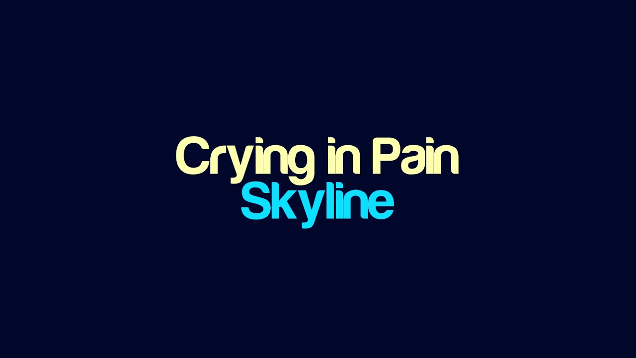 Skyline - Crying in Pain - YouTube