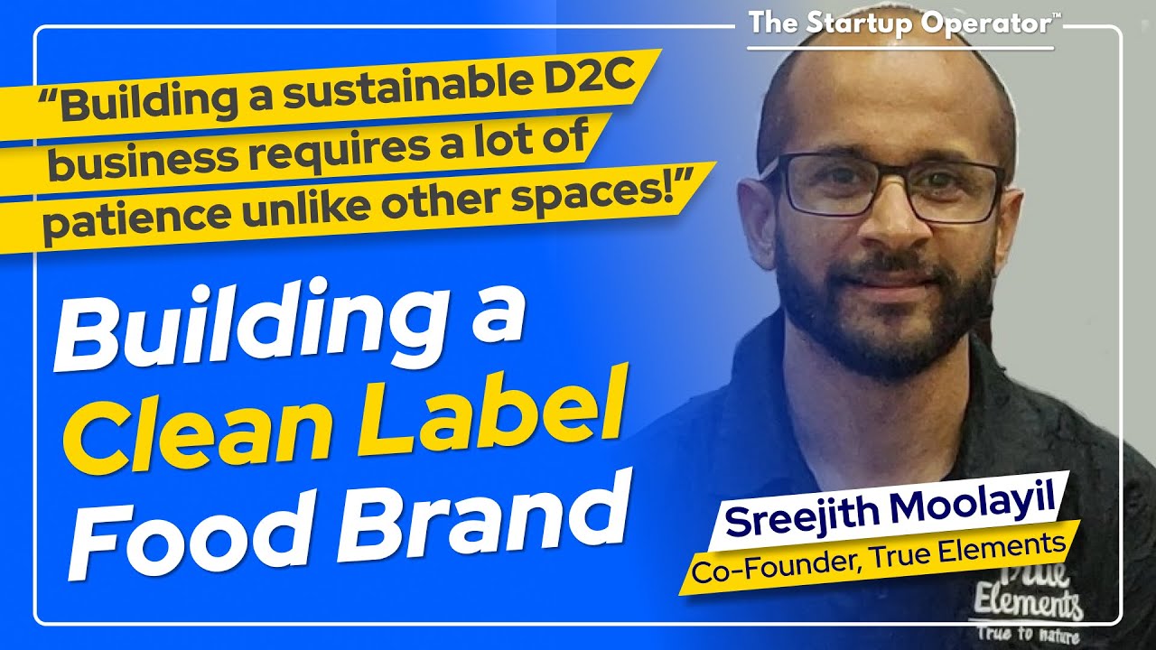 Building a Clean Label Food Brand - Sreejith Moolayil (Co-founder & COO ...