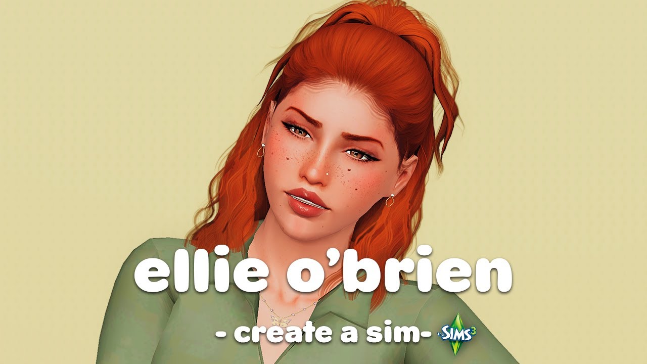 ellie o'brien ͙͘͡★ | the sims 3: create a sim - YouTube