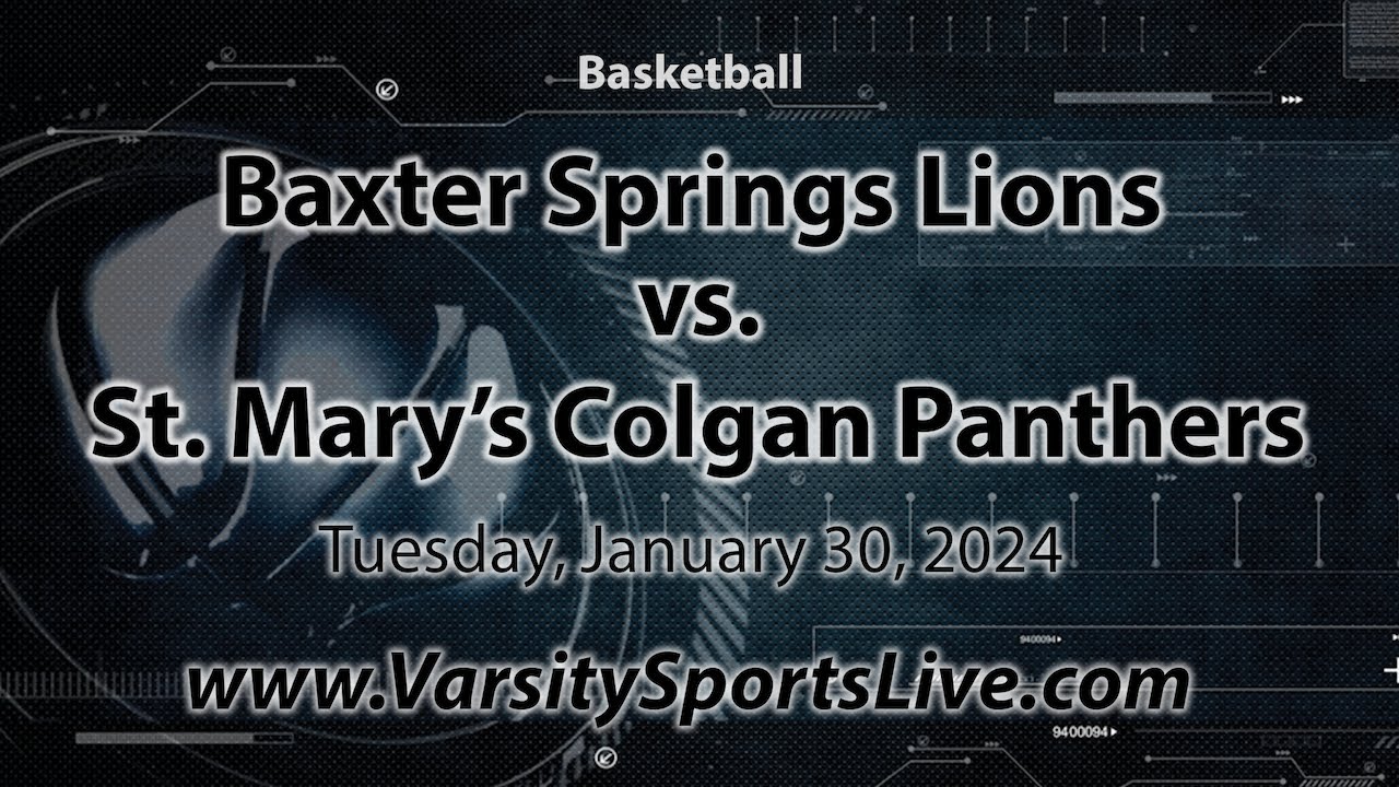 Baxter Springs Lions vs. St. Mary's Colgan Panthers (Basketball) 1/30 ...