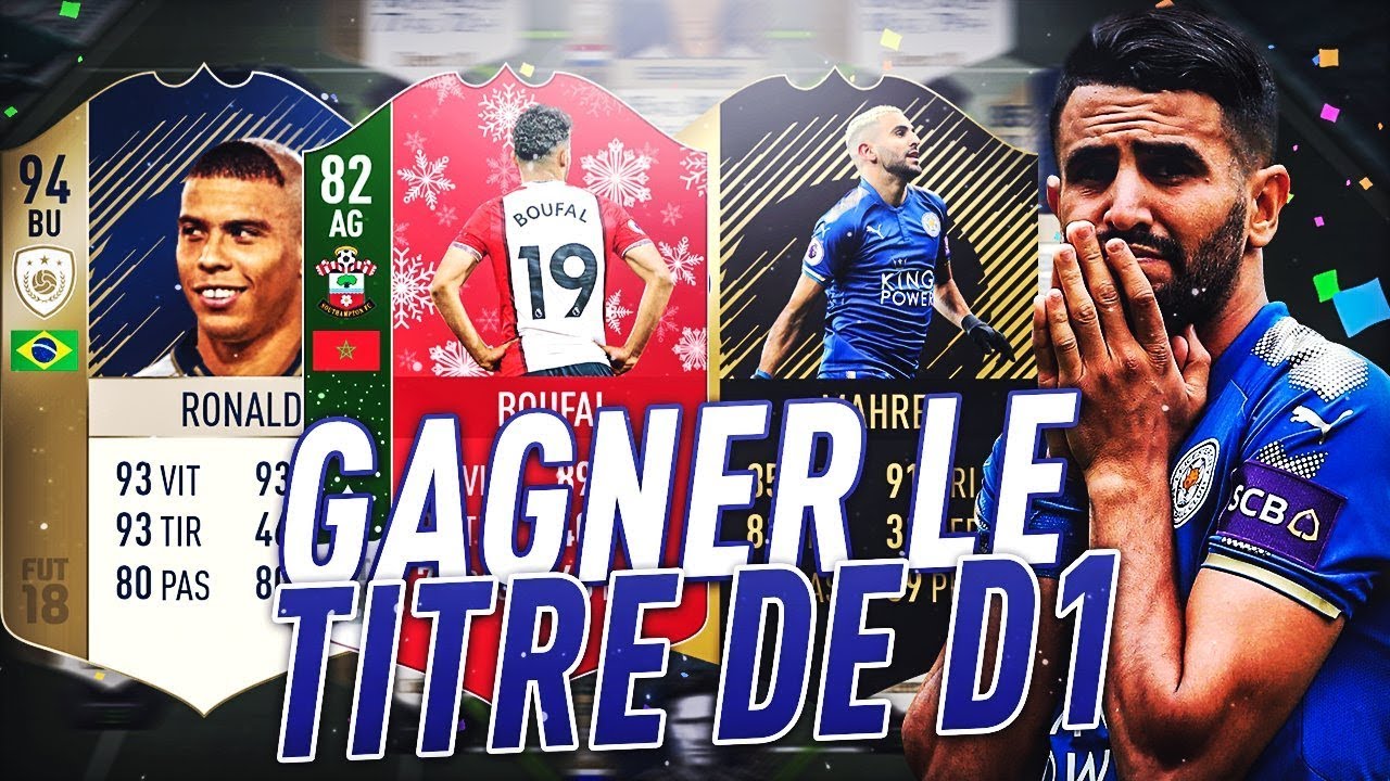 FIFA 18 - GAGNER LE TITRE DE D1 AVEC R9 94 ET CR7 95 TOTGS C'EST DE L ...