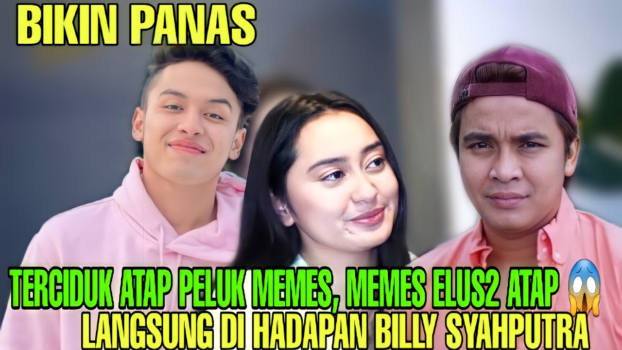 PARAH ATAP DAN MEMES TEREKAM KAMERA, ATAP PELUK MEMES, SAMPAI ELUS2 ...