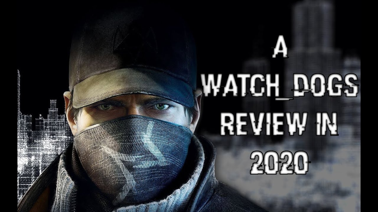 A "WATCH_DOGS" Review In 2020 - YouTube