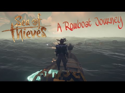 Sea Of Thieves A Rowboat Journey - YouTube