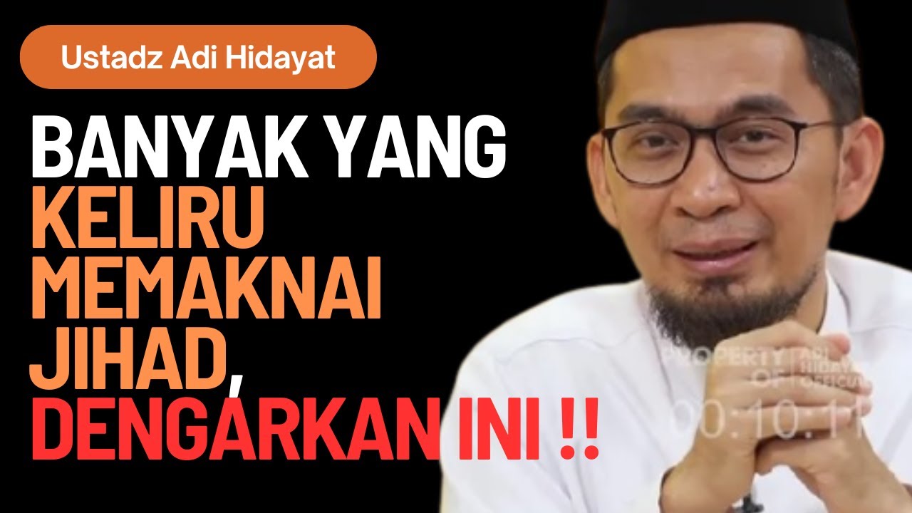 BANYAK YANG KELIRU MEMAKNAI JIHAD, DENGARKAN INI !! USTADZ ADI HIDAYAT ...