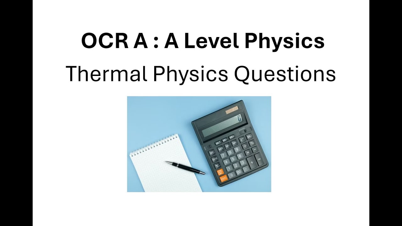 OCR A: A Level Physics : Thermal Physics Questions - YouTube