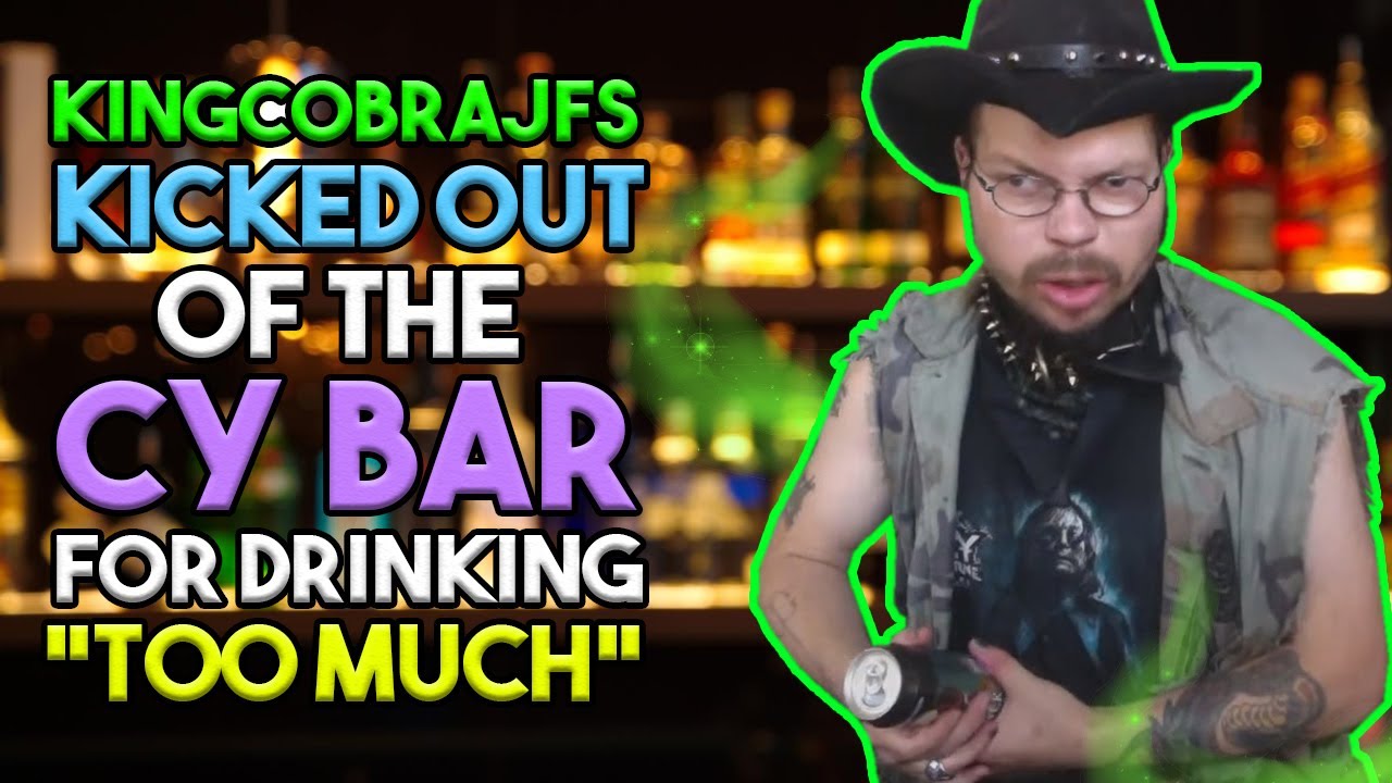 KingCobraJFS Kicked out of the CY BAR for Drinking "Too Much" - YouTube