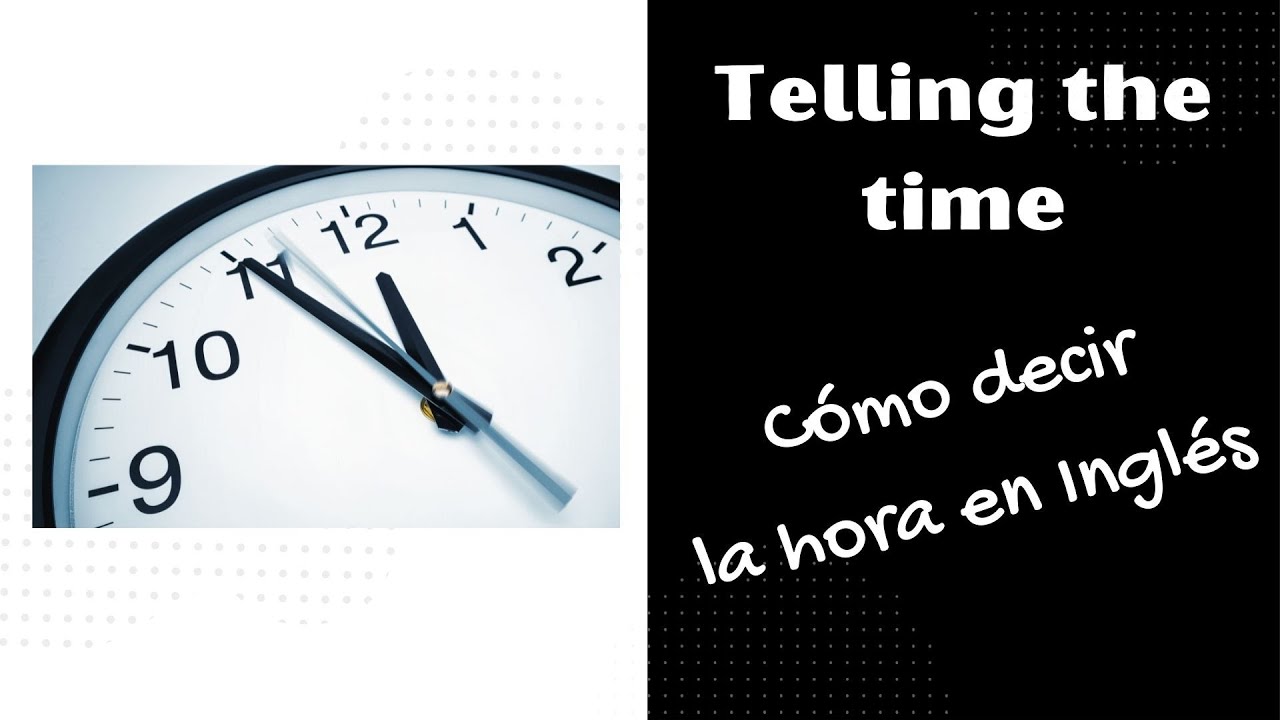🇬🇧⏰ Cómo decir la hora en inglés- What time is it? TELLING THE TIME ...