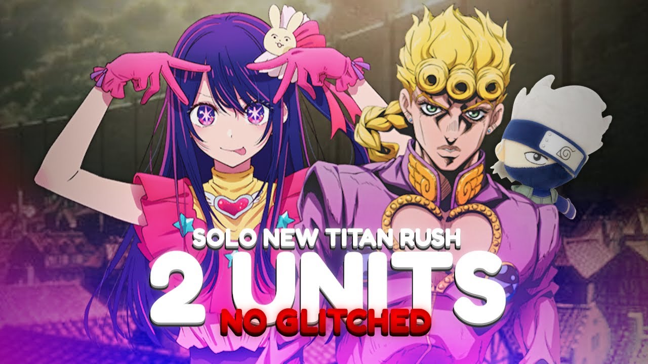 How to SOLO new TITAN RUSH with only 2 UNITS (No Glitched) in Anime ...