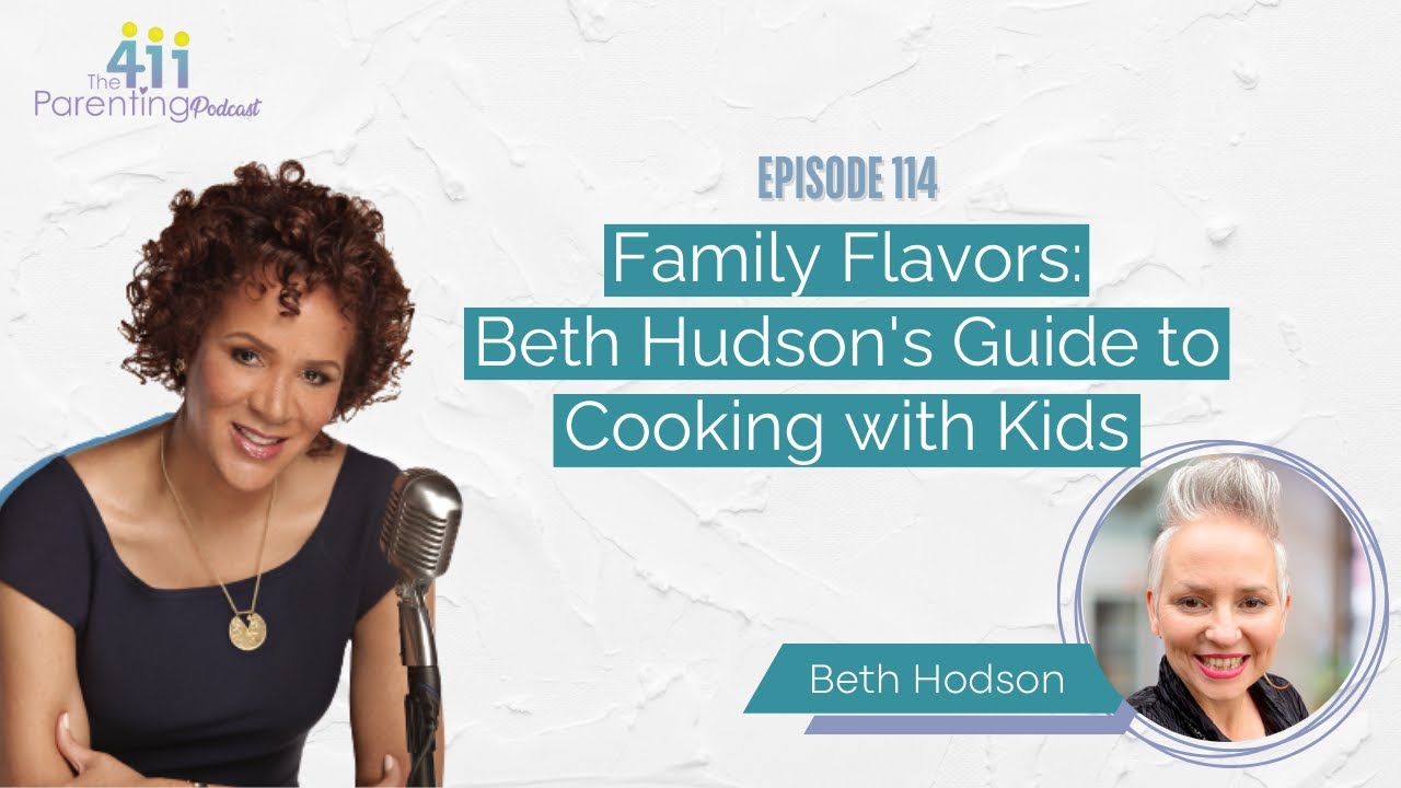 The Parenting 411 Episode 114: Family Flavors: Beth Hodson's Guide to ...