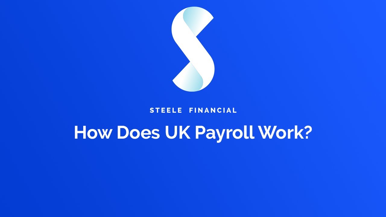 How Does UK Payroll Work? PAYE Explained - Steele Financial - YouTube